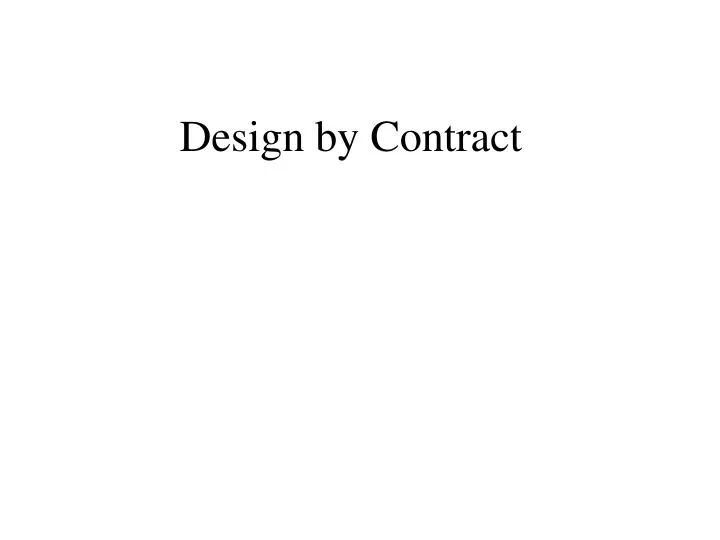 PPT - Design by Contract PowerPoint Presentation, free download - ID ...