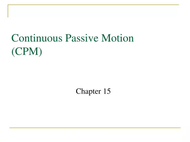 PPT - Continuous Passive Motion (CPM) PowerPoint Presentation, free ...