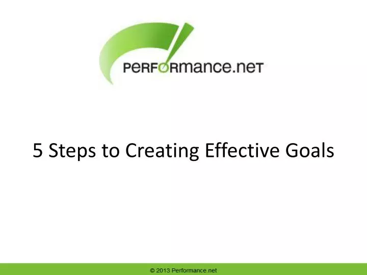 PPT - 5 Steps to Creating Effective Goals PowerPoint Presentation, free ...