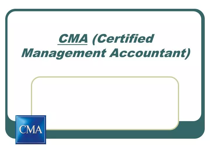PPT - CMA (Certified Management Accountant) PowerPoint Presentation ...