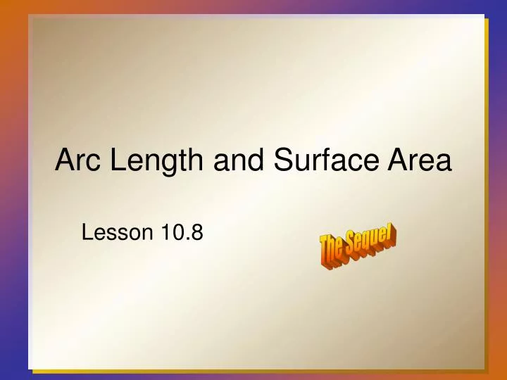 PPT - Arc Length and Surface Area PowerPoint Presentation, free ...