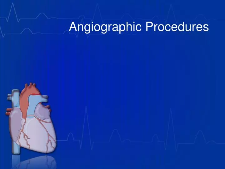 PPT - Angiographic Procedures PowerPoint Presentation, free download ...