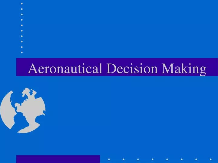 PPT - Aeronautical Decision Making PowerPoint Presentation, free ...