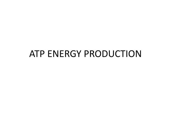 PPT - ATP ENERGY PRODUCTION PowerPoint Presentation, free download - ID ...
