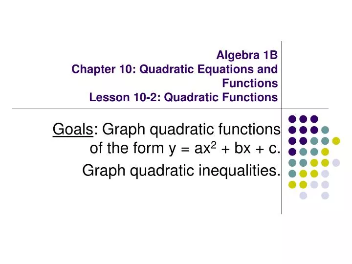 PPT - Algebra 1B Chapter 10: Quadratic Equations and Functions Lesson ...