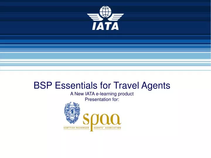 PPT - BSP Essentials for Travel Agents A New IATA e-learning product ...