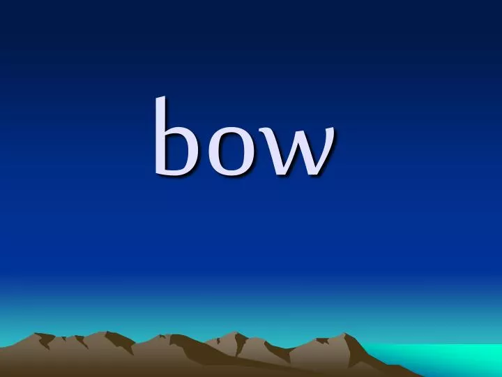 PPT - bow PowerPoint Presentation, free download - ID:6681035