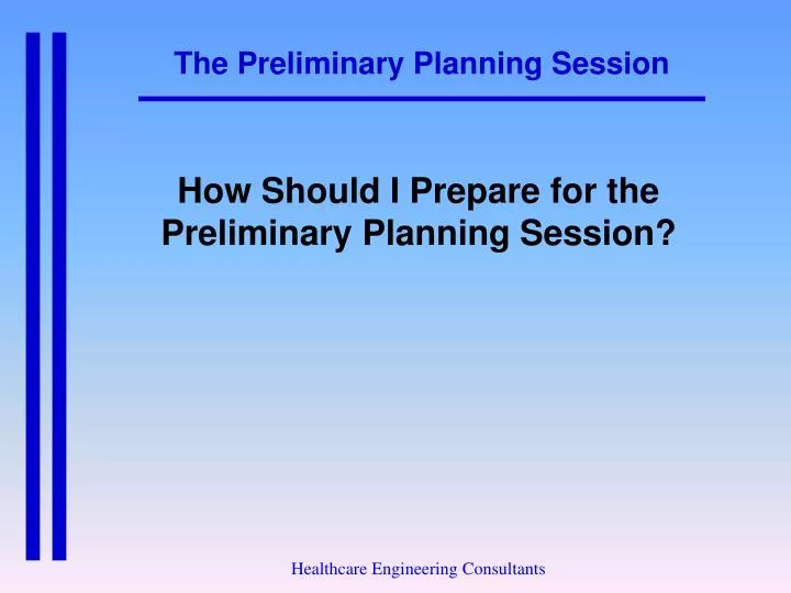 PPT - The Preliminary Planning Session PowerPoint Presentation, free ...