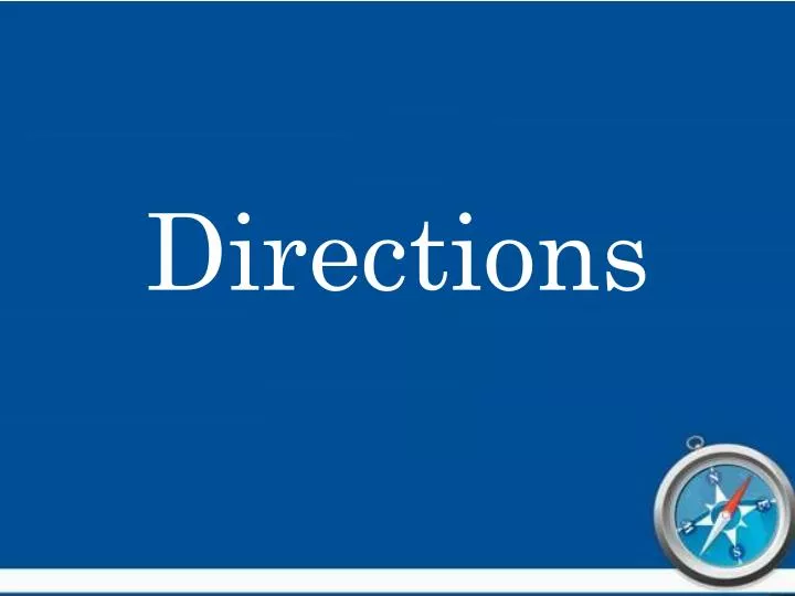 PPT - Directions PowerPoint Presentation, free download - ID:6681461