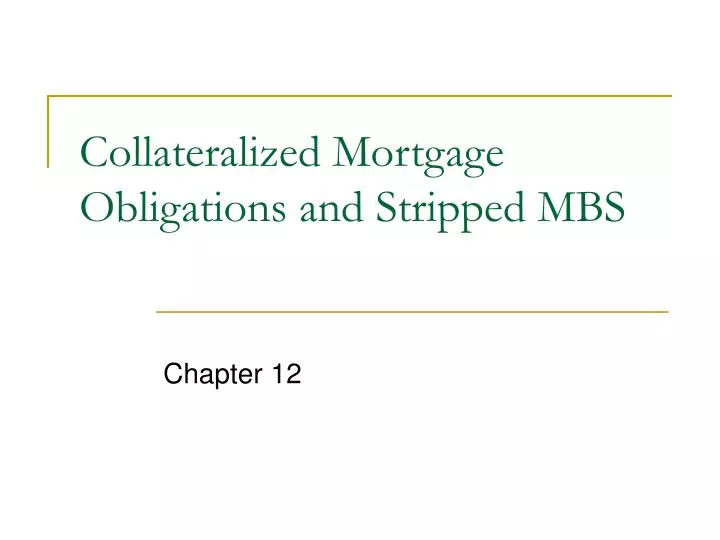 PPT - Collateralized Mortgage Obligations and Stripped MBS PowerPoint ...