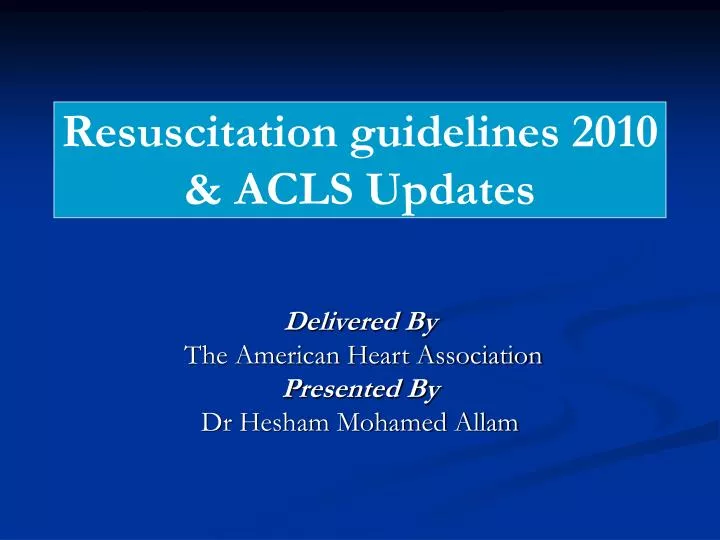 PPT - Resuscitation guidelines 2010 & ACLS Updates PowerPoint ...