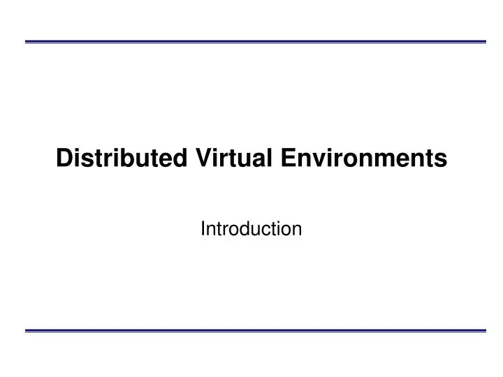 PPT - Distributed Virtual Environments PowerPoint Presentation, free ...