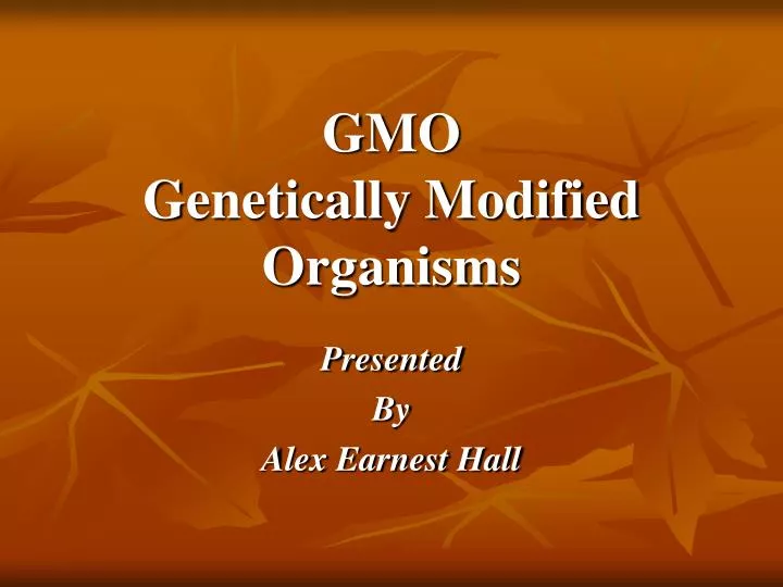 PPT - GMO Genetically Modified Organisms PowerPoint Presentation, free ...