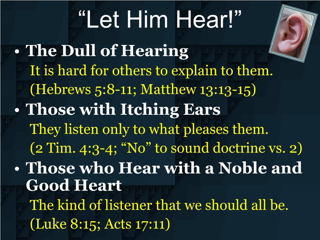 PPT - He who has ears to hear, let him hear! PowerPoint Presentation ...