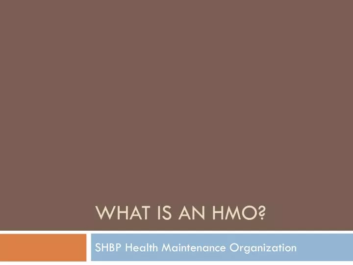 PPT - What is an HMO? PowerPoint Presentation, free download - ID:6686453