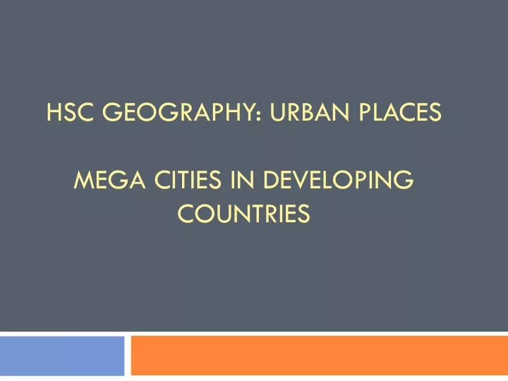PPT - HSC Geography: urban places Mega Cities in Developing Countries ...