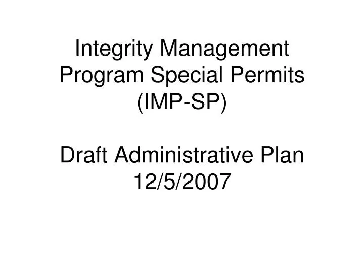 PPT - Integrity Management Program Special Permits (IMP-SP) Draft ...