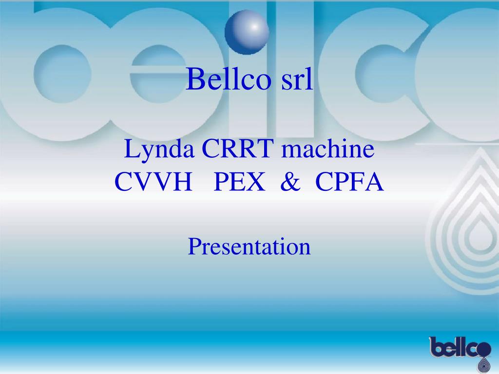 PPT - Bellco srl Lynda CRRT machine CVVH PEX & CPFA Presentation ...