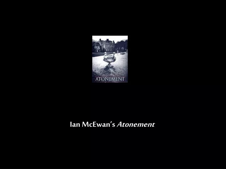 PPT - Ian McEwan’s Atonement PowerPoint Presentation, free download ...