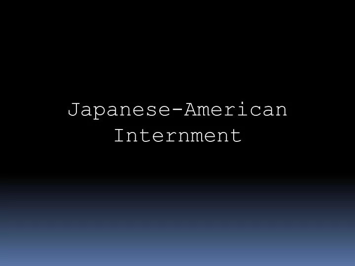 PPT - Japanese-American Internment PowerPoint Presentation, free ...
