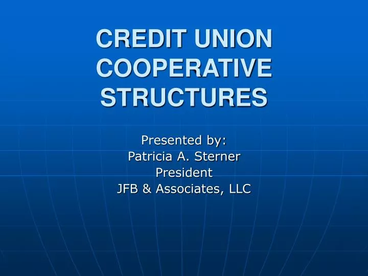 PPT - CREDIT UNION COOPERATIVE STRUCTURES PowerPoint Presentation, free ...