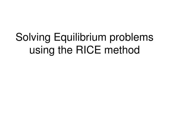 PPT - Solving Equilibrium problems using the RICE method PowerPoint ...