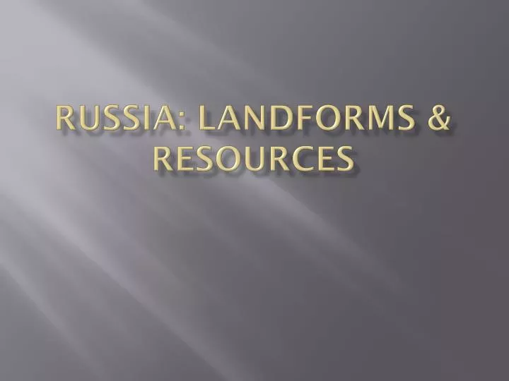 PPT - Russia: Landforms & resources PowerPoint Presentation, free ...