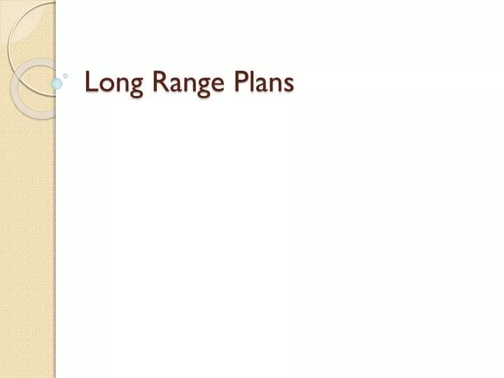 PPT - Long Range Plans PowerPoint Presentation, free download - ID:6689989