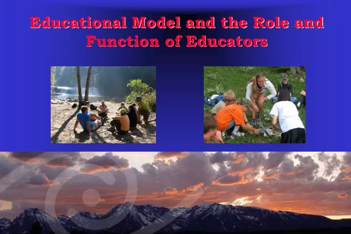 PPT - Educational Model and the Role and Function of Educators ...