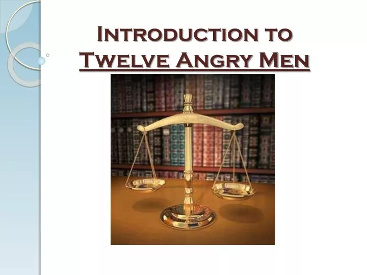 PPT - Introduction to Twelve Angry Men PowerPoint Presentation, free ...