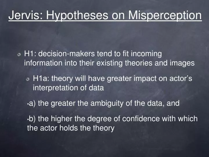 PPT - Jervis: Hypotheses on Misperception PowerPoint Presentation, free ...