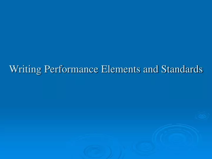 PPT - Writing Performance Elements and Standards PowerPoint ...
