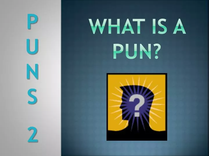 PPT - WHAT IS A PUN? PowerPoint Presentation, free download - ID:6693747