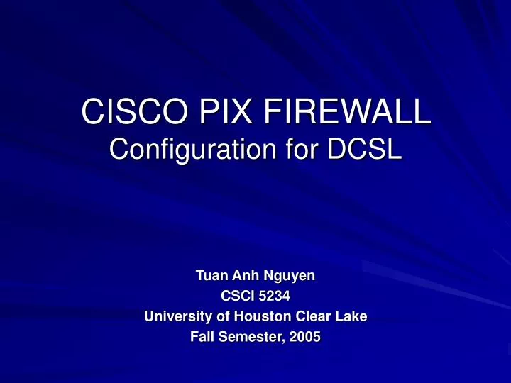 PPT - CISCO PIX FIREWALL Configuration for DCSL PowerPoint Presentation ...