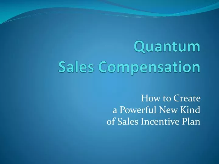 PPT - Quantum Sales Compensation PowerPoint Presentation, free download ...