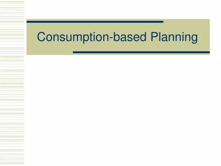PPT - Consumption-based Planning PowerPoint Presentation, free download ...