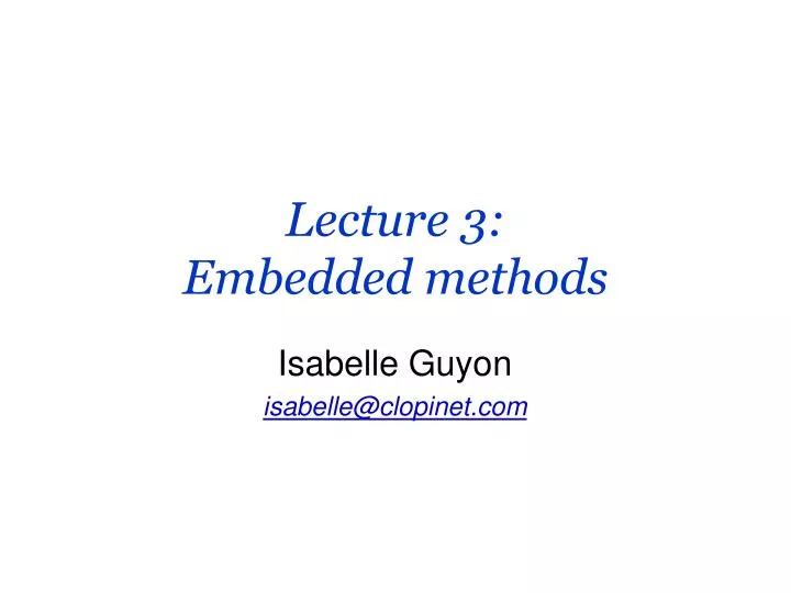 PPT - Lecture 3: Embedded methods PowerPoint Presentation, free ...