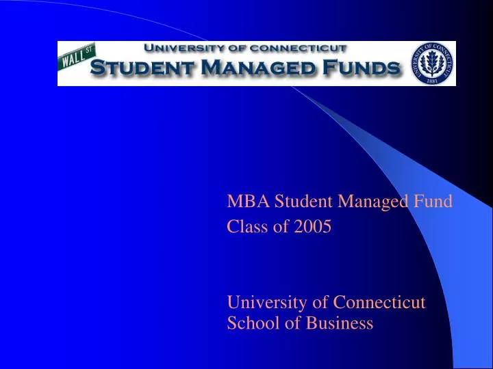 PPT - MBA Student Managed Fund Class of 2005 University of Connecticut ...
