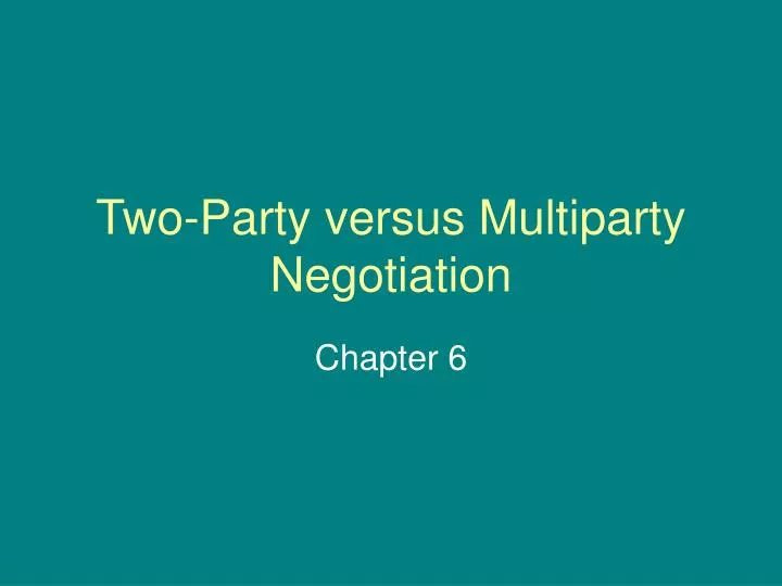 PPT - Two-Party versus Multiparty Negotiation PowerPoint Presentation ...