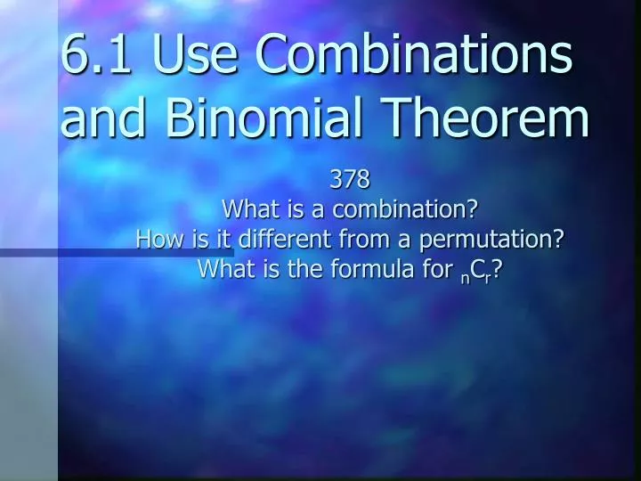 PPT - 6.1 Use Combinations and Binomial Theorem PowerPoint Presentation ...