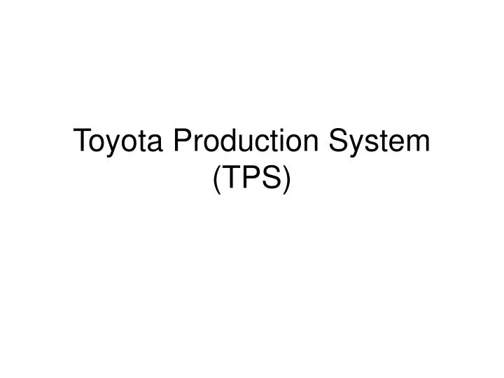 PPT - Toyota Production System (TPS) PowerPoint Presentation, free ...