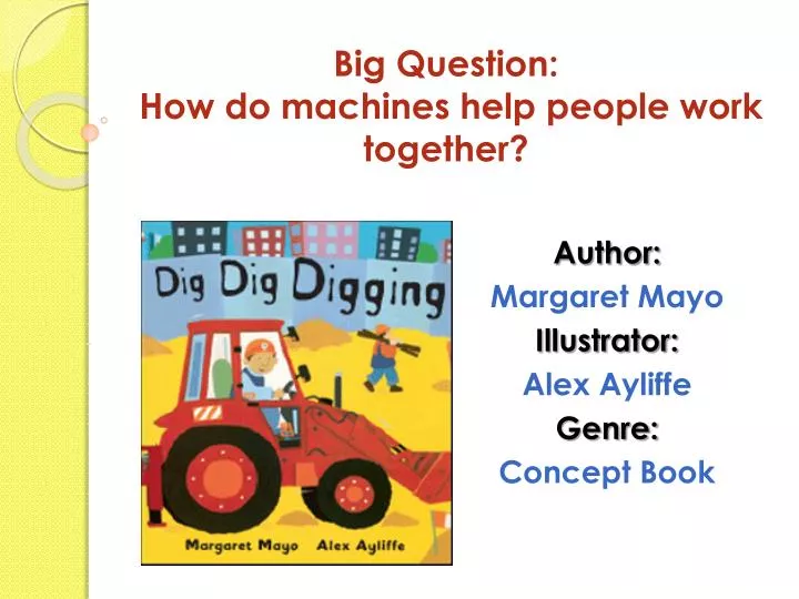 PPT - Big Question: How do machines help people work together ...