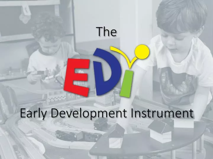PPT - Early Development Instrument PowerPoint Presentation, free download - ID:6697301