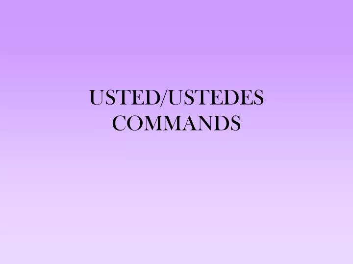 PPT - USTED/USTEDES COMMANDS PowerPoint Presentation, free download ...