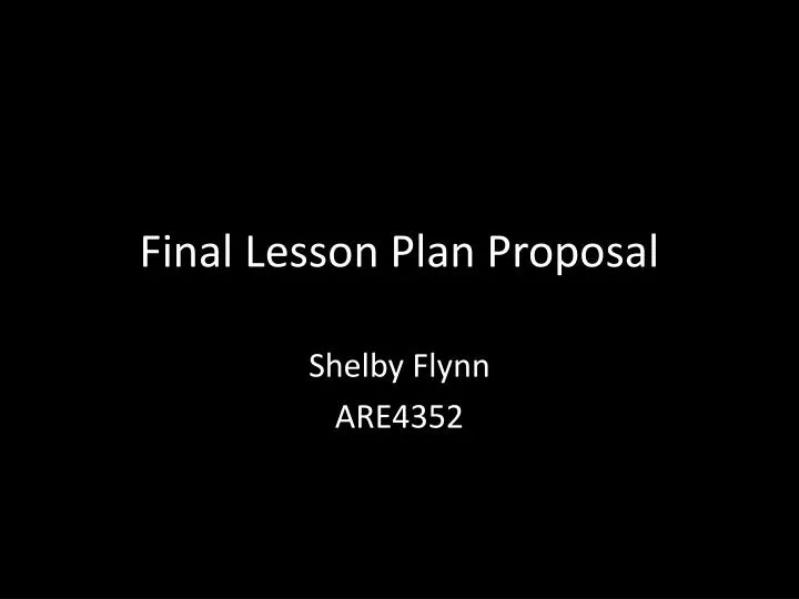 PPT - Final Lesson Plan Proposal PowerPoint Presentation, free download - ID:6699818