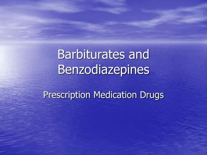 PPT - Barbiturates and Benzodiazepines PowerPoint Presentation, free ...