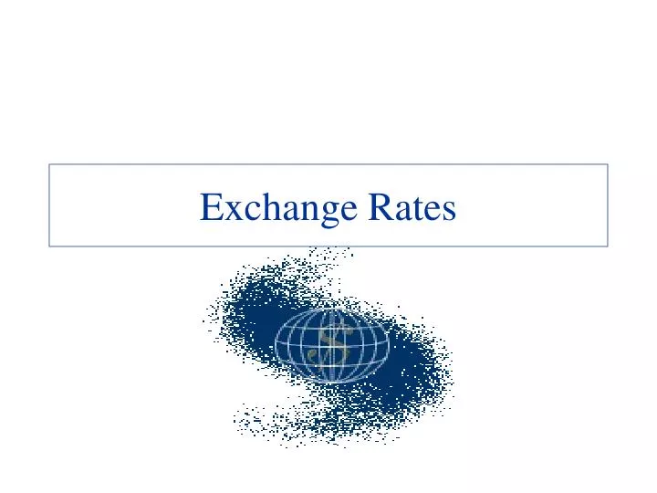 PPT - Exchange Rates PowerPoint Presentation, free download - ID:6701448
