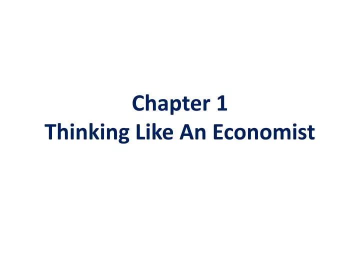 PPT - Chapter 1 Thinking Like An Economist PowerPoint Presentation ...