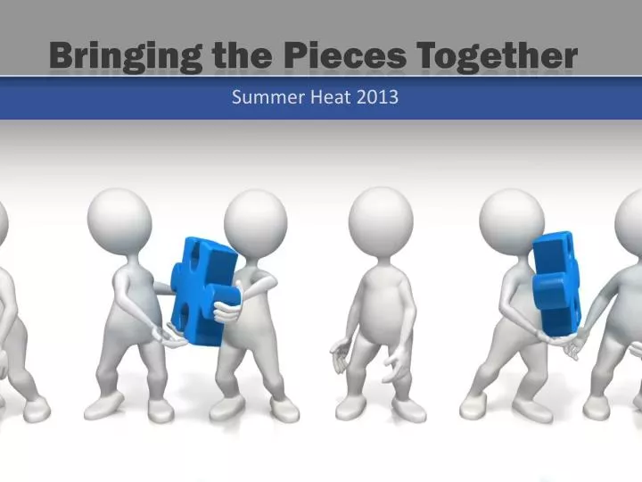 PPT - Bringing the Pieces Together PowerPoint Presentation, free ...