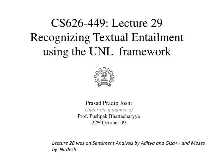 Ppt Cs626 449 Lecture 29 Recognizing Textual Entailment Using The Unl Framework Powerpoint